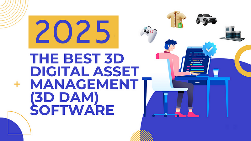 The Best 3D Digital Asset Management Platform for 2025